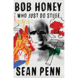 Bob Honey Who Just Do Stuff - Sean Penn, Gebunden
