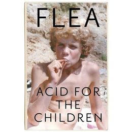 Headline Acid For The Children - The autobiography of Flea, the Red Hot Chili Peppers legend - Flea, Kartoniert (TB)