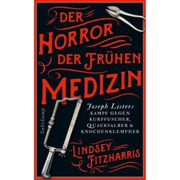 Der Horror der frühen Medizin - Lindsey Fitzharris, Taschenbuch