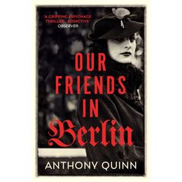 Vintage Our Friends in Berlin - Anthony Quinn, Kartoniert (TB)