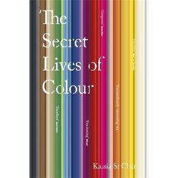 The Secret Lives of Colour - Kassia St Clair, Kartoniert (TB)