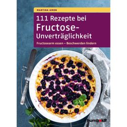 Humboldt 111 Rezepte bei Fructose-Unverträglichkeit - Martina Amon, Kartoniert (TB)