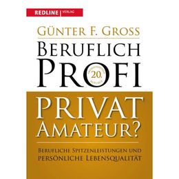Beruflich Profi, privat Amateur? - Günter F. Gross, Kartoniert (TB)
