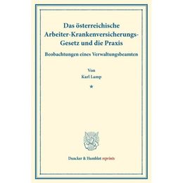 Duncker & Humblot reprints / Das österreichische Arbeiter-Krankenversicherungs-Gesetz und die Praxis. - Karl Lamp, Kartoniert (TB)