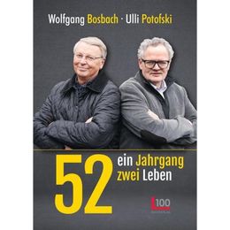 52: ein Jahrgang - zwei Leben - Wolfgang Bosbach, Ulli Potofski, Gebunden