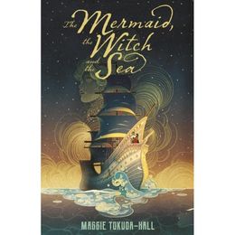 The Mermaid, the Witch and the Sea - Maggie Tokuda-Hall, Kartoniert (TB)