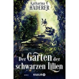 Droemer Knaur Verlagsgruppe Der Garten der schwarzen Lilien / Black Alchemy Bd.2 - Katharina V. Haderer, Taschenbuch