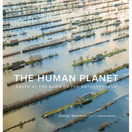 Abrams & Chronicle Books The Human Planet - George Steinmetz, Andrew Revkin, Gebunden