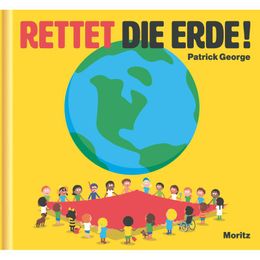Moritz Rettet die Erde! - Patrick George, Gebunden