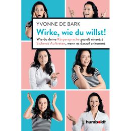 Humboldt Wirke, wie du willst - Yvonne de Bark, Kartoniert (TB)