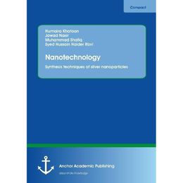 Nanotechnology. Synthesis techniques of silver nanoparticles - Humaira Khatoon, Jawad Nasir, Muhammad Shafiq, Syed Hussain Haider Rizvi, Kartoniert (TB)