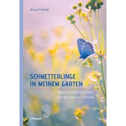 haupt Schmetterlinge in meinem Garten - Bruno P. Kremer, Kartoniert (TB)