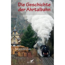 Die Geschichte der Ahrtalbahn - Heinz Schönewald, Gebunden