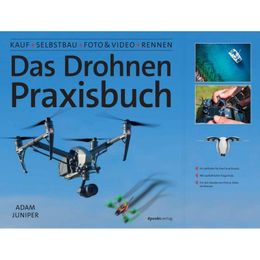 Das Drohnen-Praxisbuch - Adam Juniper, Kartoniert (TB)