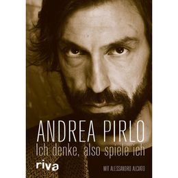 Riva Verlag Ich denke, also spiele ich - Andrea Pirlo, Alessandro Alciato, Kartoniert (TB)