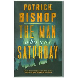 The Man who Was Saturday - Patrick Bishop, Kartoniert (TB)