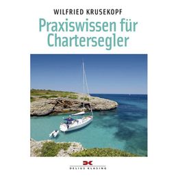 Delius Klasing Verlag Praxiswissen für Chartersegler - Wilfried Krusekopf, Kartoniert (TB)