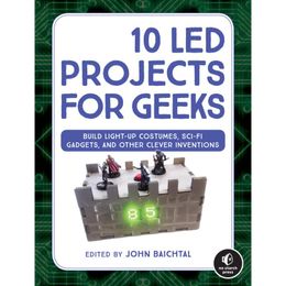 10 LED Projects for Geeks - John Baichtal, Kartoniert (TB)