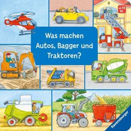 RAVENSBURGER VERLAG Was machen Autos, Bagger und Traktoren? - Susanne Gernhäuser, Pappband