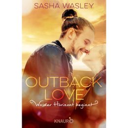 Droemer Knaur Verlagsgruppe Outback Love. Wo der Horizont beginnt / Outback Sisters Bd.3 - Sasha Wasley, Taschenbuch