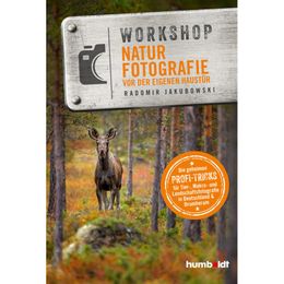 Humboldt Workshop Naturfotografie vor der eigenen Haustür - Radomir Jakubowski, Kartoniert (TB)