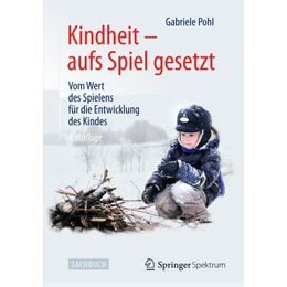 Kindheit - aufs Spiel gesetzt - Gabriele Pohl, Gebunden