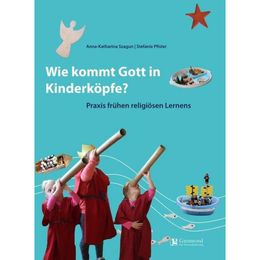 format Wie Kommt Gott in Kinderköpfe? - Anna-Katharina Szagun, Stefanie Pfister, Kartoniert (TB)