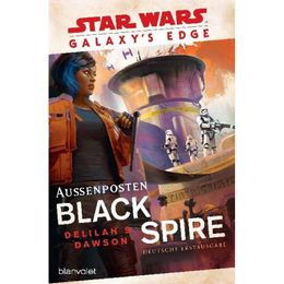 Star Wars(TM) Galaxy's Edge - Außenposten Black Spire - Delilah S. Dawson, Taschenbuch