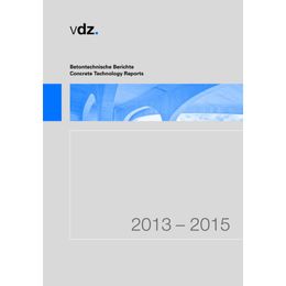 Betontechnische Berichte 2013-2015. Concrete Technology Reports 2013-2015, Gebunden