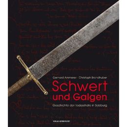 Schwert und Galgen - Gerhard Ammerer, Christoph Brandhuber, Gebunden