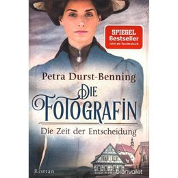 Die Zeit der Entscheidung / Die Fotografin Bd.2 - Petra Durst-Benning, Taschenbuch
