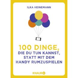 Droemer Knaur Verlagsgruppe 100 Dinge, die du tun kannst, statt mit dem Handy rumzuspielen - Ilka Heinemann, Taschenbuch