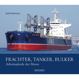 Frachter, Tanker, Bulker - Ralf Witthohn, Gebunden