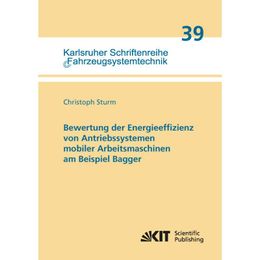 Bewertung der Energieeffizienz von Antriebssystemen mobiler Arbeitsmaschinen am Beispiel Bagger - Christoph Sturm, Kartoniert (TB)
