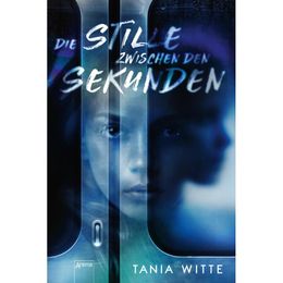 arena Die Stille zwischen den Sekunden - Tania Witte, Gebunden