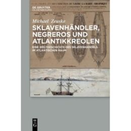 Sklavenhändler, Negreros und Atlantikkreolen - Michael Zeuske, Kartoniert (TB)