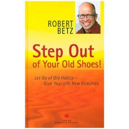 Step Out of Your Old Shoes! - Robert Betz, Kartoniert (TB)