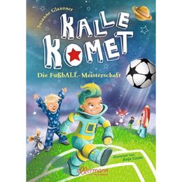 Die FußbALL-Meisterschaft / Kalle Komet Bd.3 - Susanne Glanzner, Gebunden