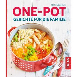 Trias One-Pot - Gerichte für die Familie - Steffi Sinzenich, Kartoniert (TB)