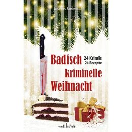 Badisch kriminelle Weihnacht - Susanne Hartmann, Sylvia Schmieder, Claudia Schmid, Anne Grießer, Johannes Diez, Dominick Mondorff, Kerstin Lange, Regine Kölpin, Lilo Beil, Volker Hesse, Ursula Schmid-Spreer, Alexa Rudolph, Sarah Geraldine Nisi, Dagmar Werthebach, Markus Guthmann, Bettina von Cossel, Birgit Hermann, Kartoniert (TB)