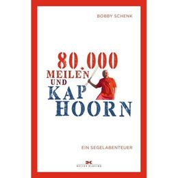Delius Klasing Verlag 80.000 Meilen und Kap Hoorn - Bobby Schenk, Kartoniert (TB)