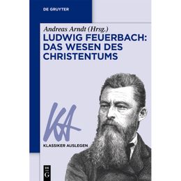 De Gruyter Ludwig Feuerbach - Das Wesen des Christentums, Kartoniert (TB)