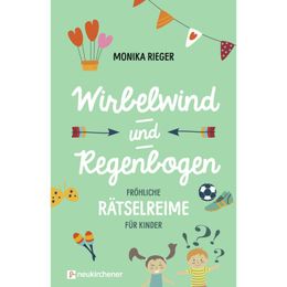 Wirbelwind und Regenbogen - Monika Rieger, Gebunden