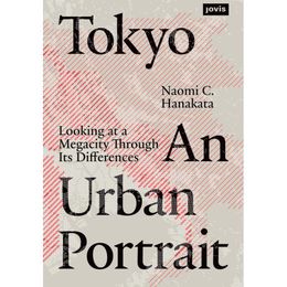 Tokyo: An Urban Portrait - Naomi C. Hanakata, Gebunden