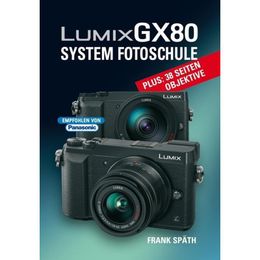 LUMIX GX80 System Fotoschule - Frank Späth, Gebunden