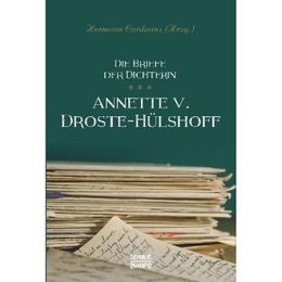 Briefe der Dichterin Annette von Droste-Hülshoff - Annette von Droste-Hülshoff, Kartoniert (TB)