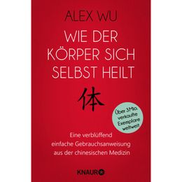 Droemer Knaur Verlagsgruppe Wie der Körper sich selbst heilt - Alex Wu, Taschenbuch