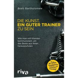 Riva Verlag Die Kunst, ein guter Trainer zu sein - Brett Bartholomew, Kartoniert (TB)