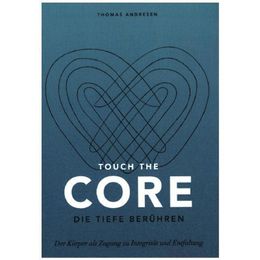 tredition Touch the Core. Die Tiefe berühren. - Thomas Andresen, Kartoniert (TB)