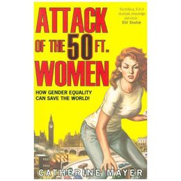 Attack of the 50 Ft. Women - Catherine Mayer, Kartoniert (TB)